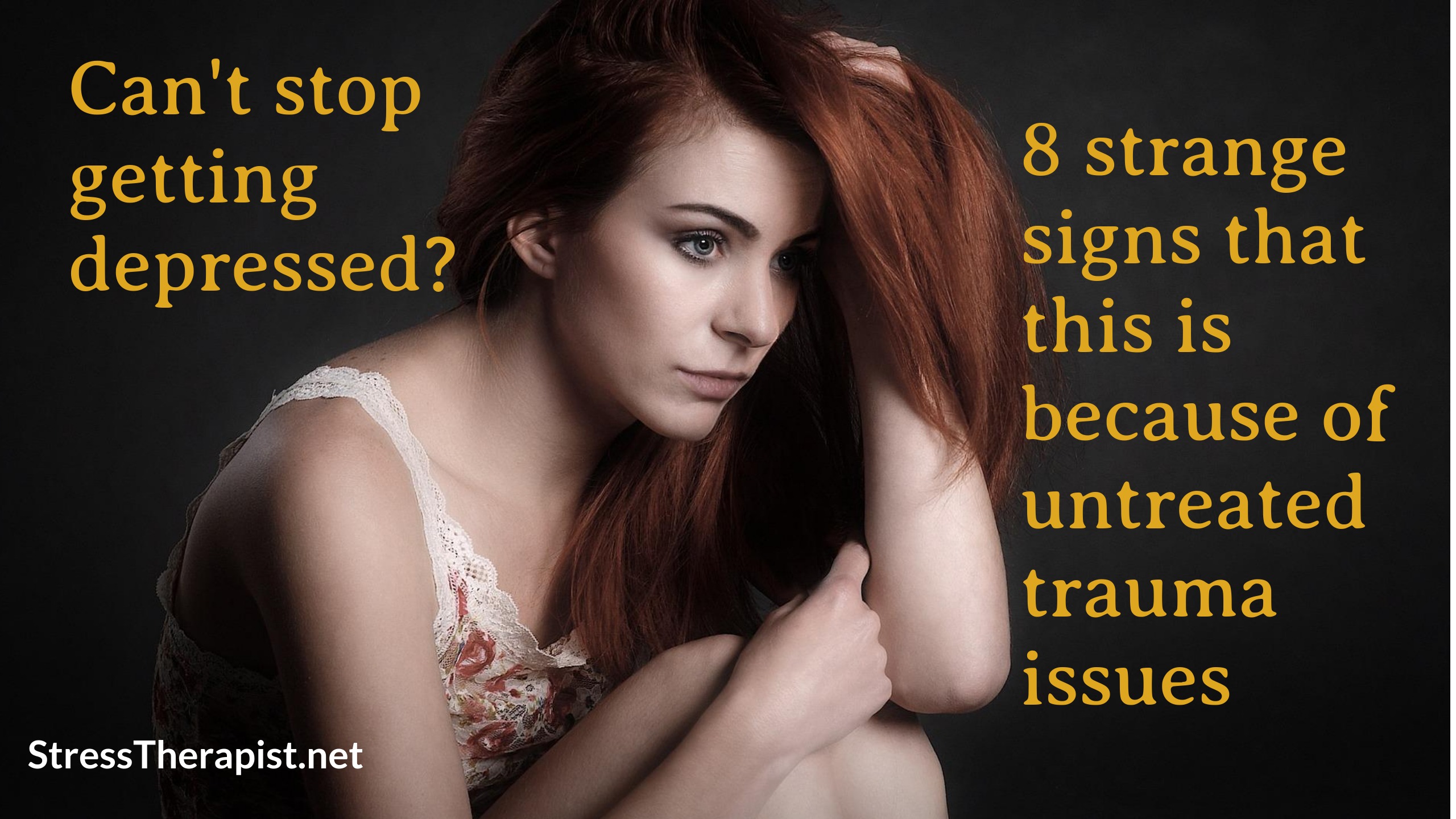 Keep getting depressed? 8 signs that this is because of untreated trauma