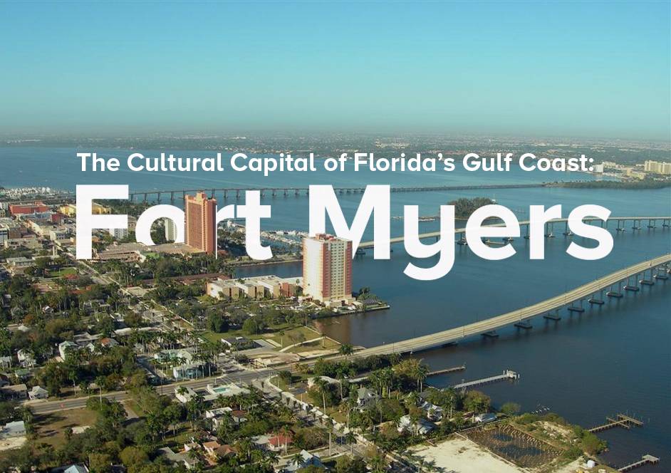 The Cultural Capital of Florida’s Gulf Coast: Fort Myers | Kellee Maize ...
