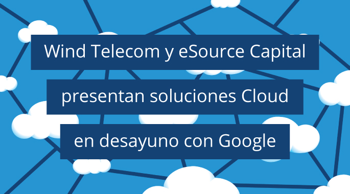 Wind Telecom y eSource Capital presentan soluciones de Cloud | eSource ...