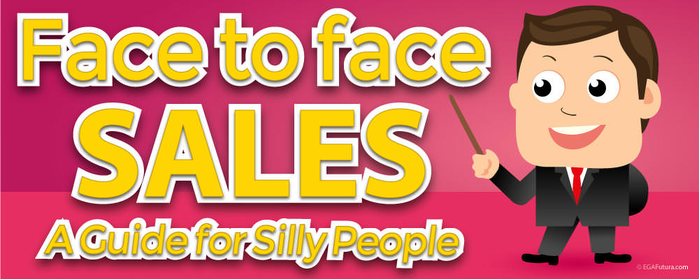 Infographic: Face-to-face Sales: A Guide for Silly People » EGA Futura
