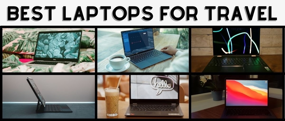 12 Best Travel Laptops You Can Buy in 2022 [For All Budgets!]