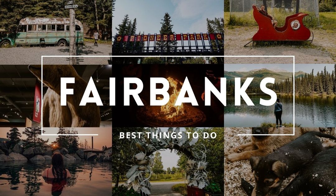 15 Best Things To Do In Fairbanks (Alaska) in 2023