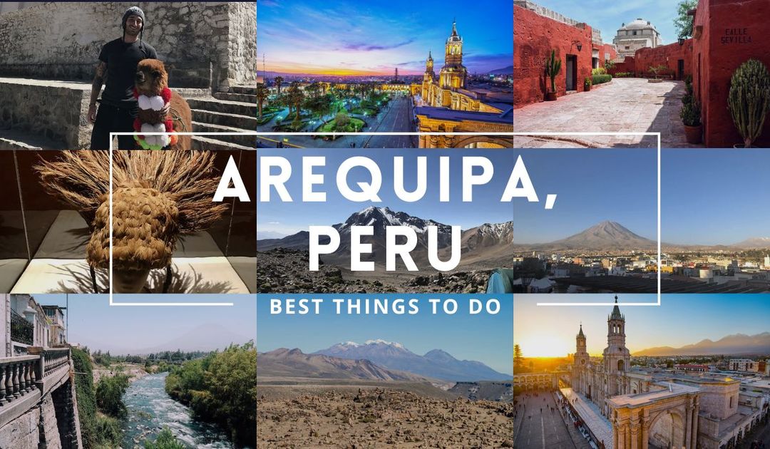 21 Best Things To Do in Arequipa, Peru in 2023 [By a Local!]