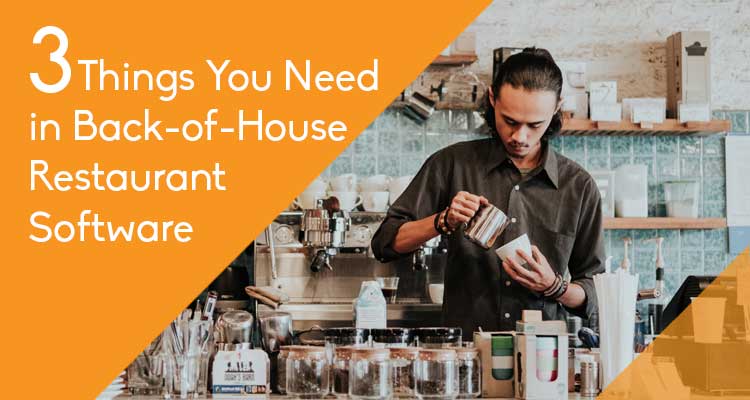 3 Things You Need in Back-of-House Restaurant Software