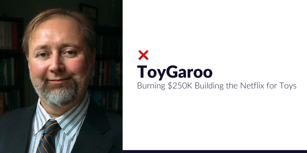 ToyGaroo: Burning $250K Building the Netflix for Toys