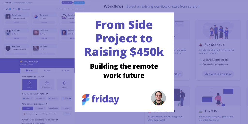 Friday - From side project to raising $450k
