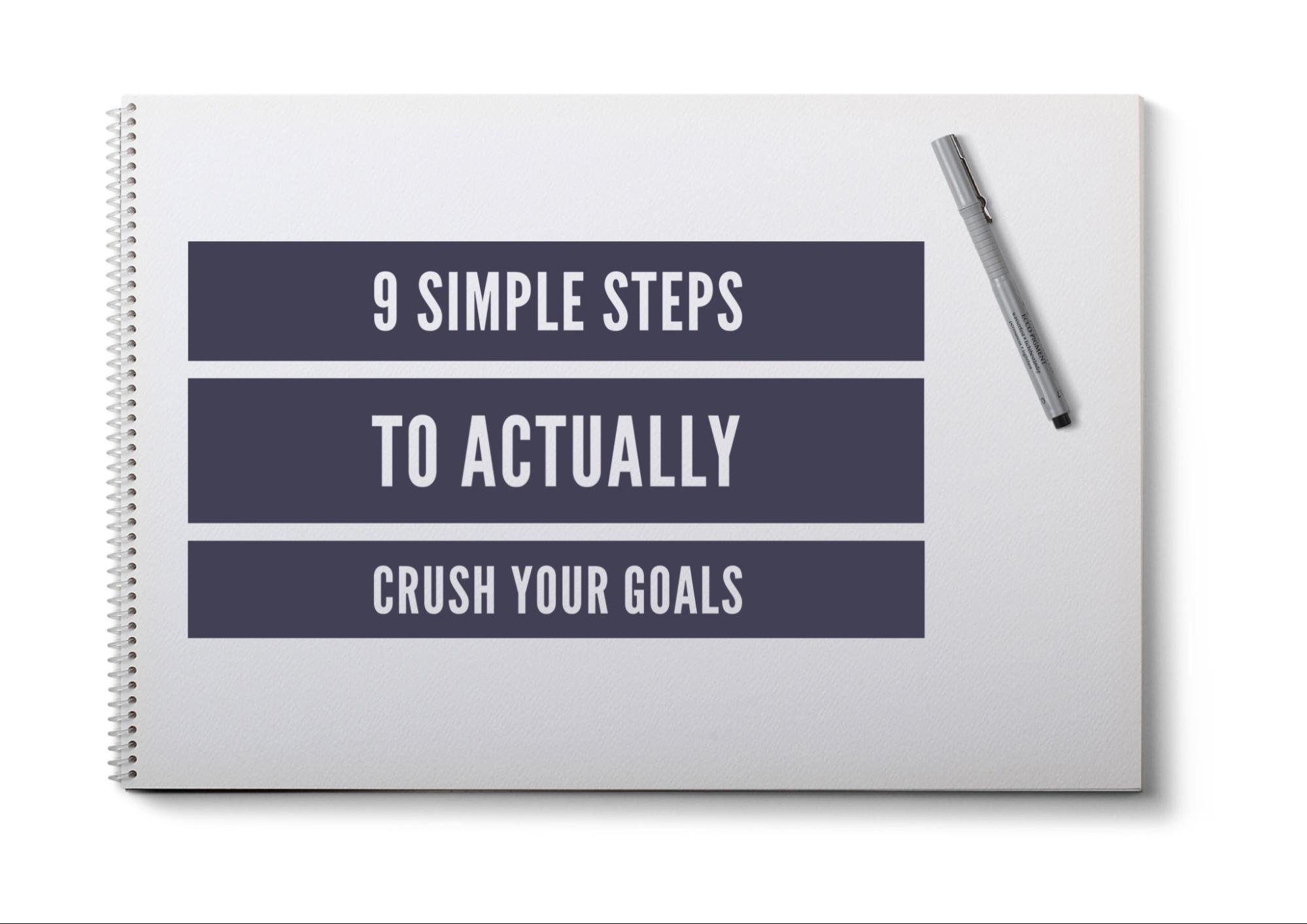 9 Steps To Actually Crush Your Goals