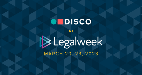DISCO at Legalweek 2023