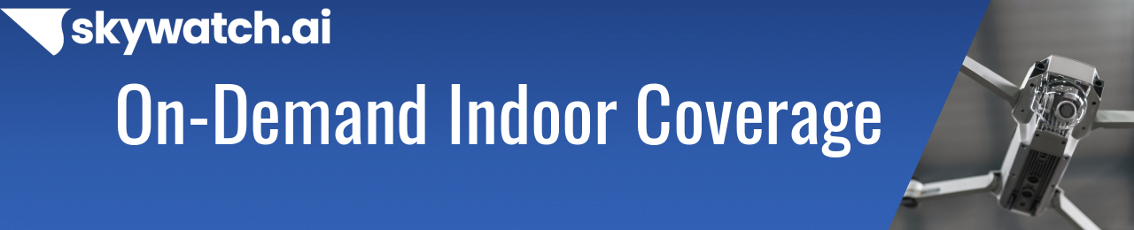 Introducing: SkyWatch.AI On-Demand Indoor Coverage