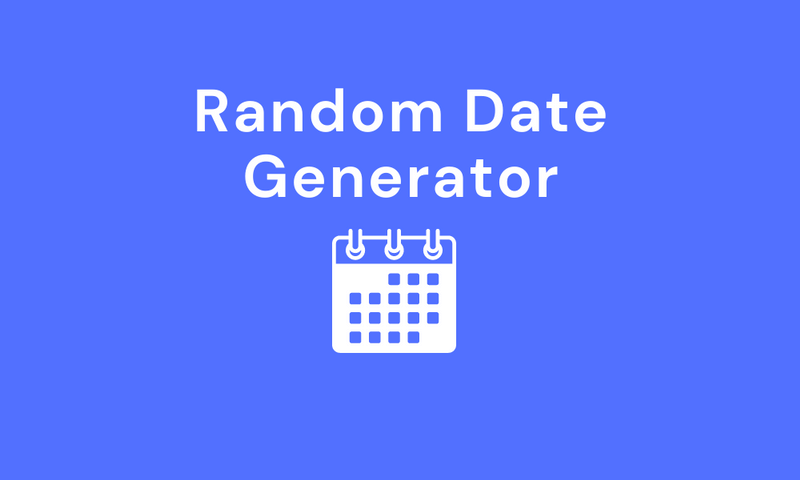 Random Date Generator: Pick A Date in A Second - Eggradients.com