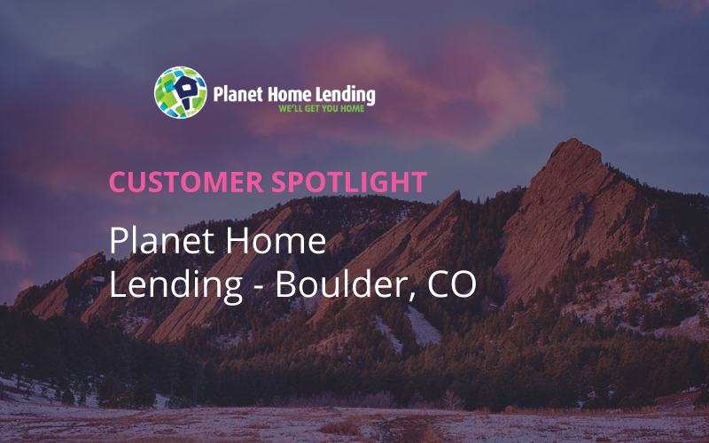 Customer Spotlight: How Planet Home Lending Uses Homebot | Homebot Blog