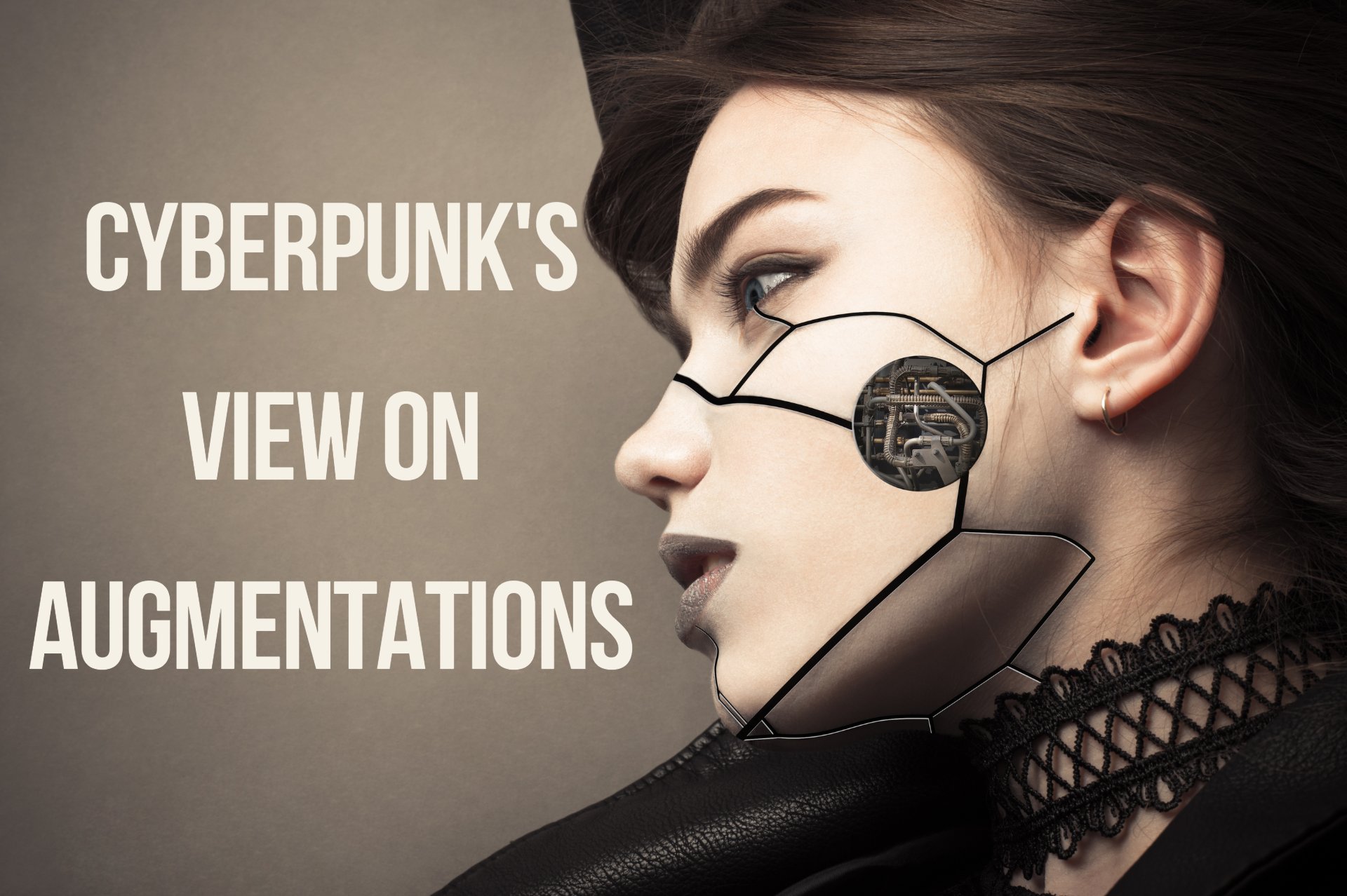 Cyberpunk's View On Cybernetic Augmentations