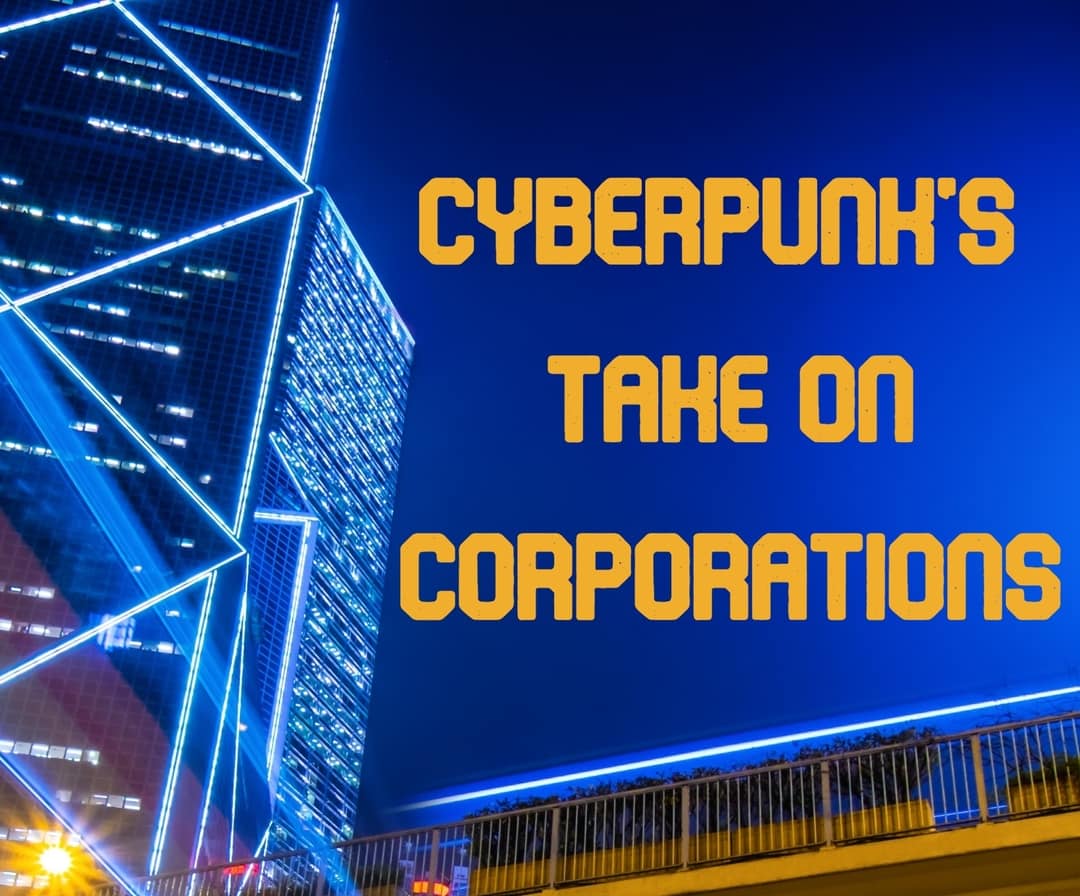 Cyberpunk's Take on Corporations