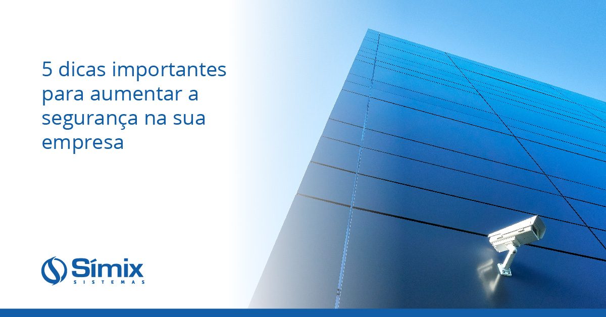 5 dicas importantes de segurança nas empresas | Blog da Símix Sistemas