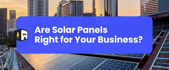 Are Solar Panels Right for Your Business?