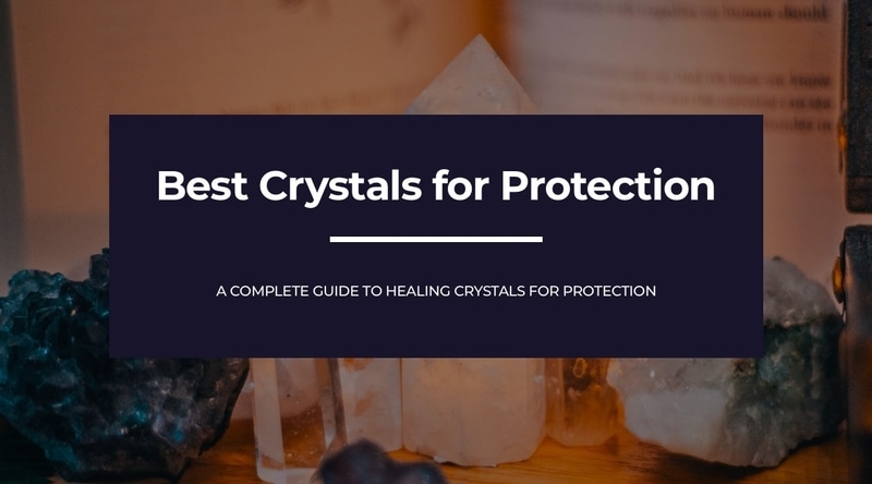 Best Crystals for Protection - The Complete Guide (2021)