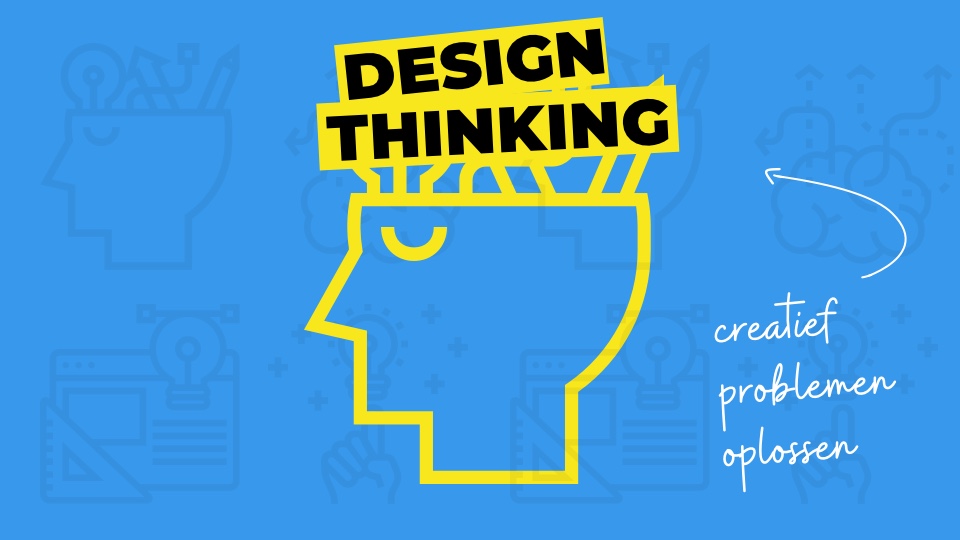 Design Thinking: Complexe problemen klantgericht oplossen