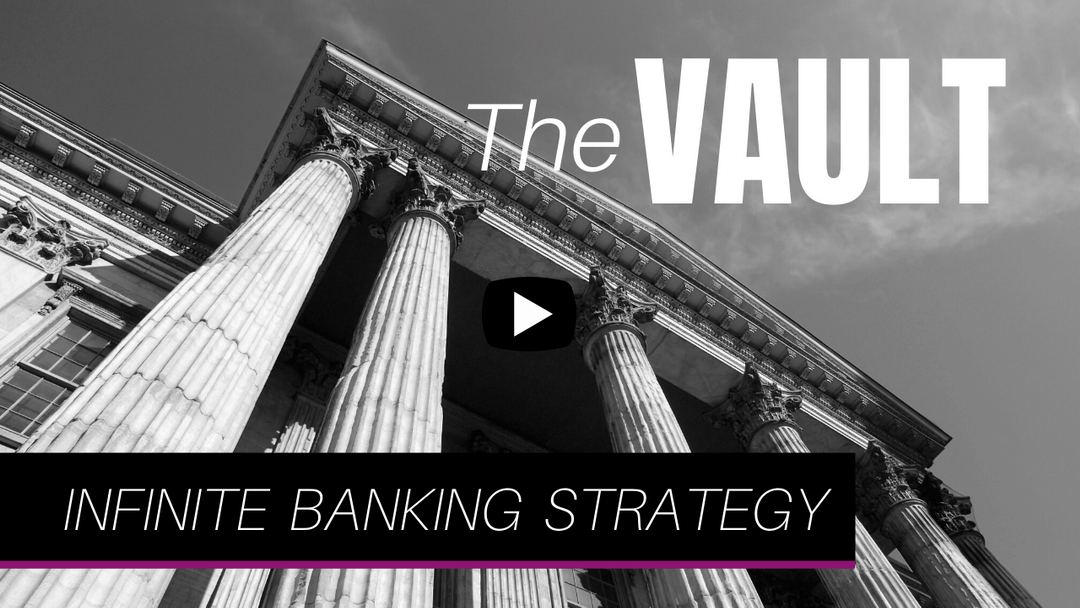 The VAULT - Infinite Banking Strategy
