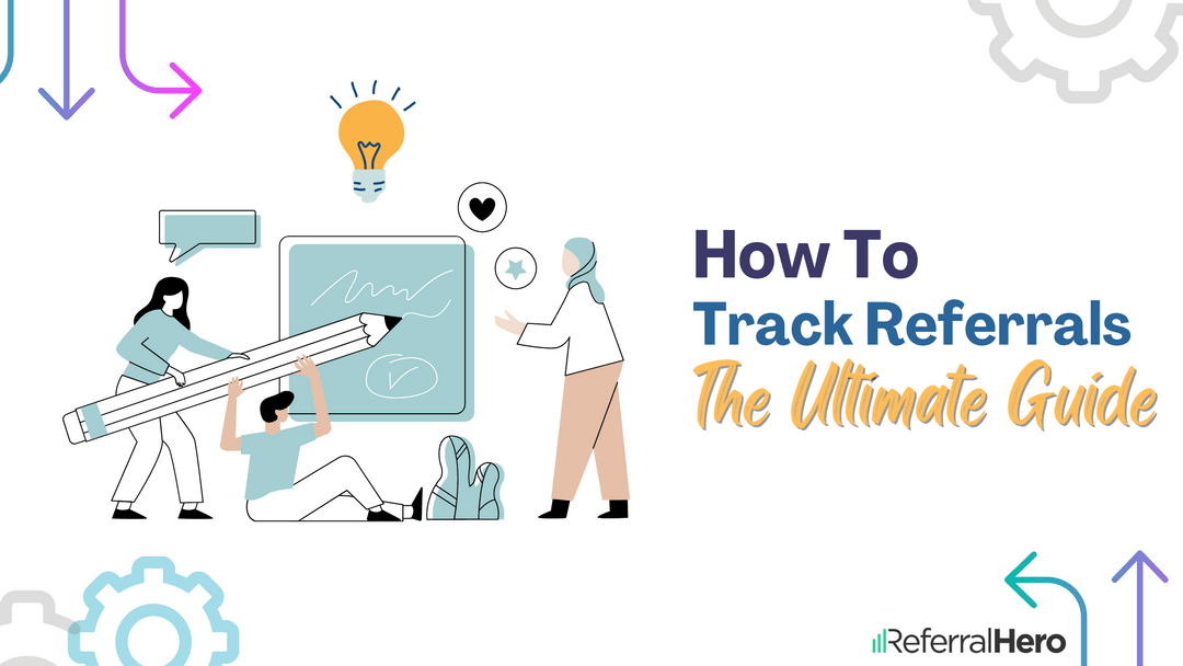 How To Track Referrals: The Ultimate Guide w/ Free Template ...