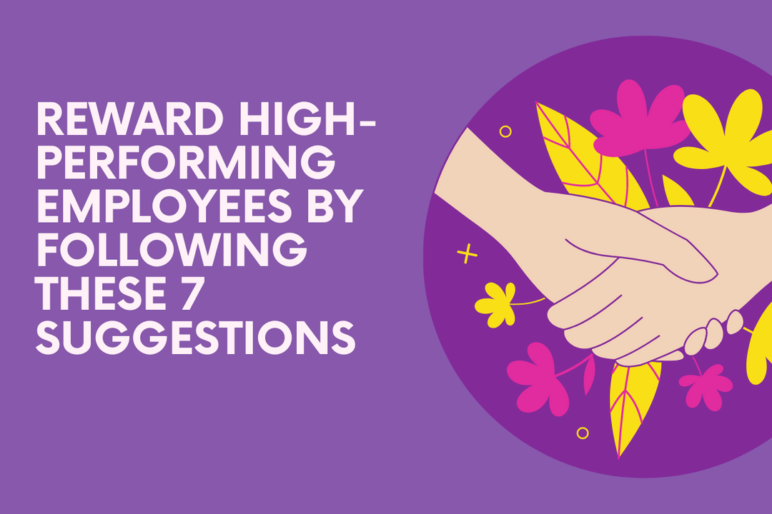 Reward High-Performing Employees by Following These 7 Suggestions ...