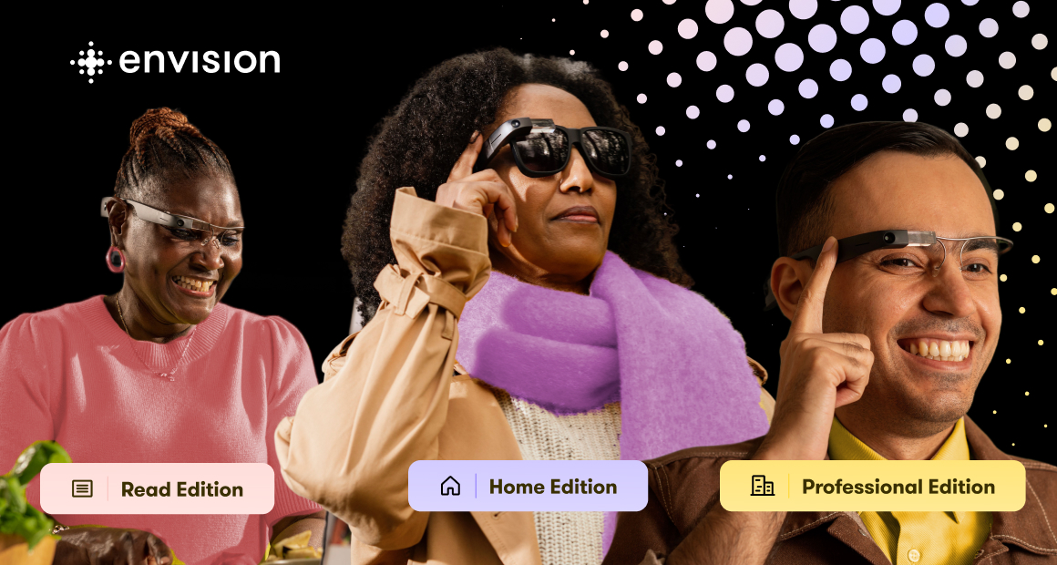 Introducing Envision Glasses Editions, Updates, and Upgrades