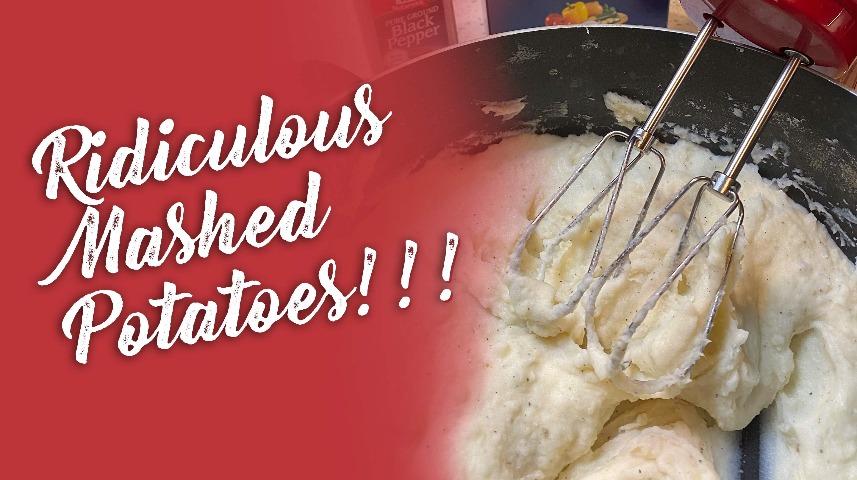 Ridiculous mashed potatoes!