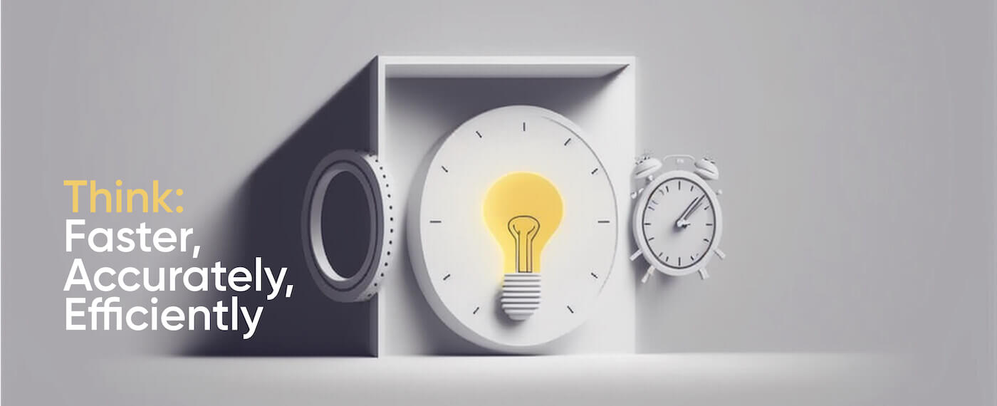 How to Think Faster, Accurately, and Efficiently