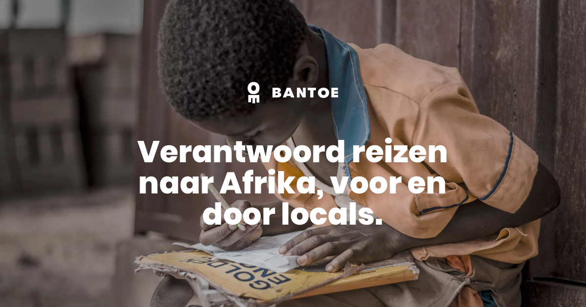 Bantoe - Lokale en verantwoorde reizen naar Afrika
