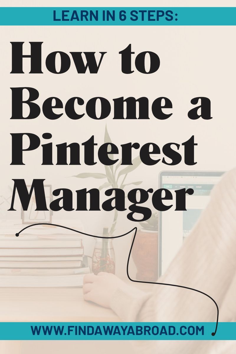 6 Steps on How to Become a Pinterest Manager