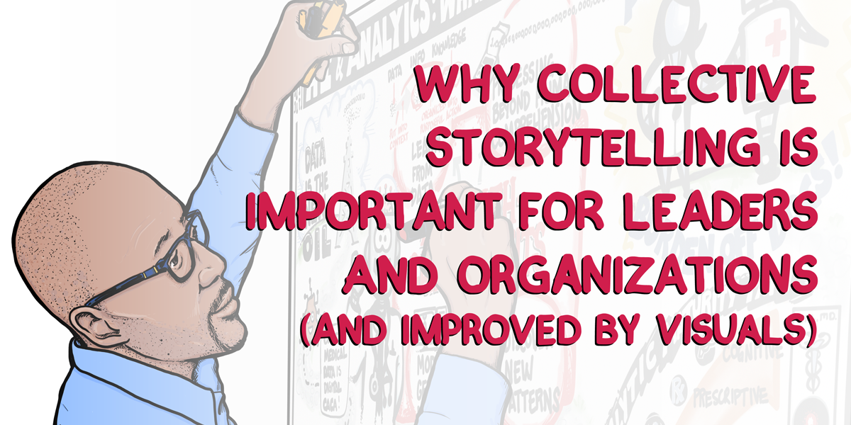 Collective Storytelling: Why It Is Important To Leaders & Organizations
