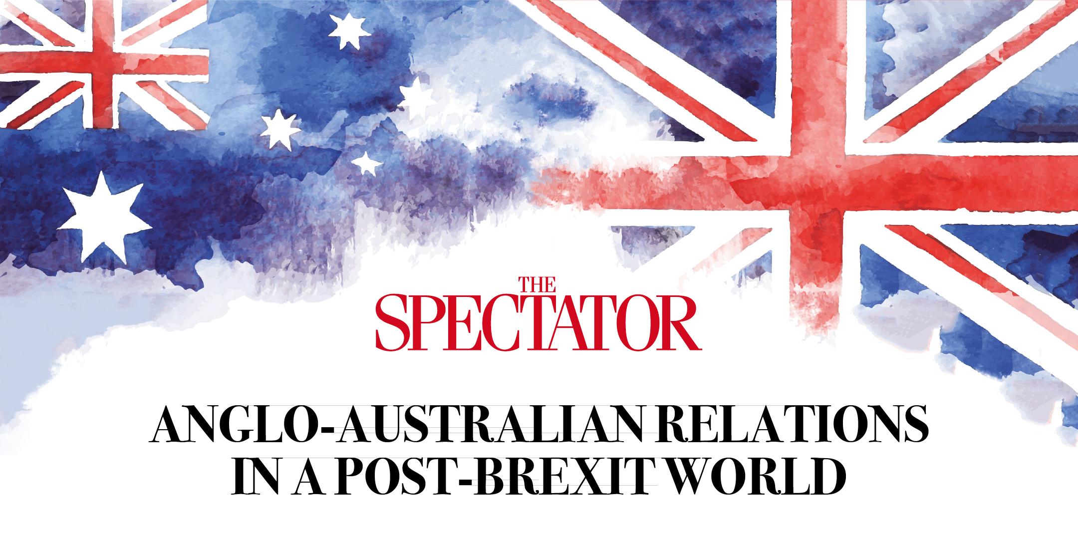 Anglo-Australian Relations in a post-Brexit world | Spectator Events