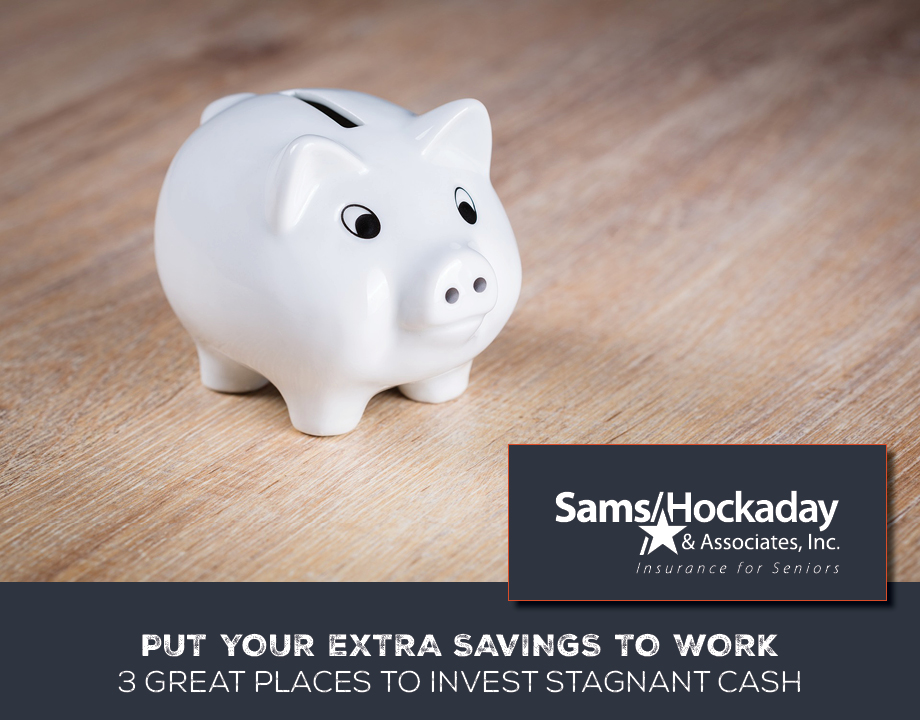 Put Your Extra Savings to Work: 3 Great Places to Invest Stagnant Cash