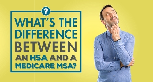 What's the Difference Between an HSA and a Medicare MSA?