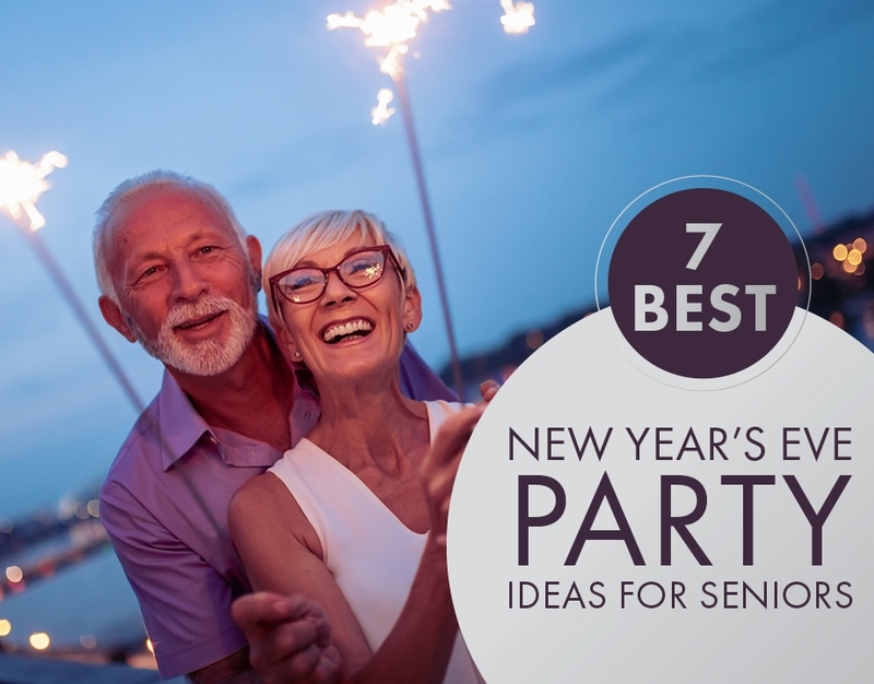 7 Best New Year's Eve Party Ideas For Seniors