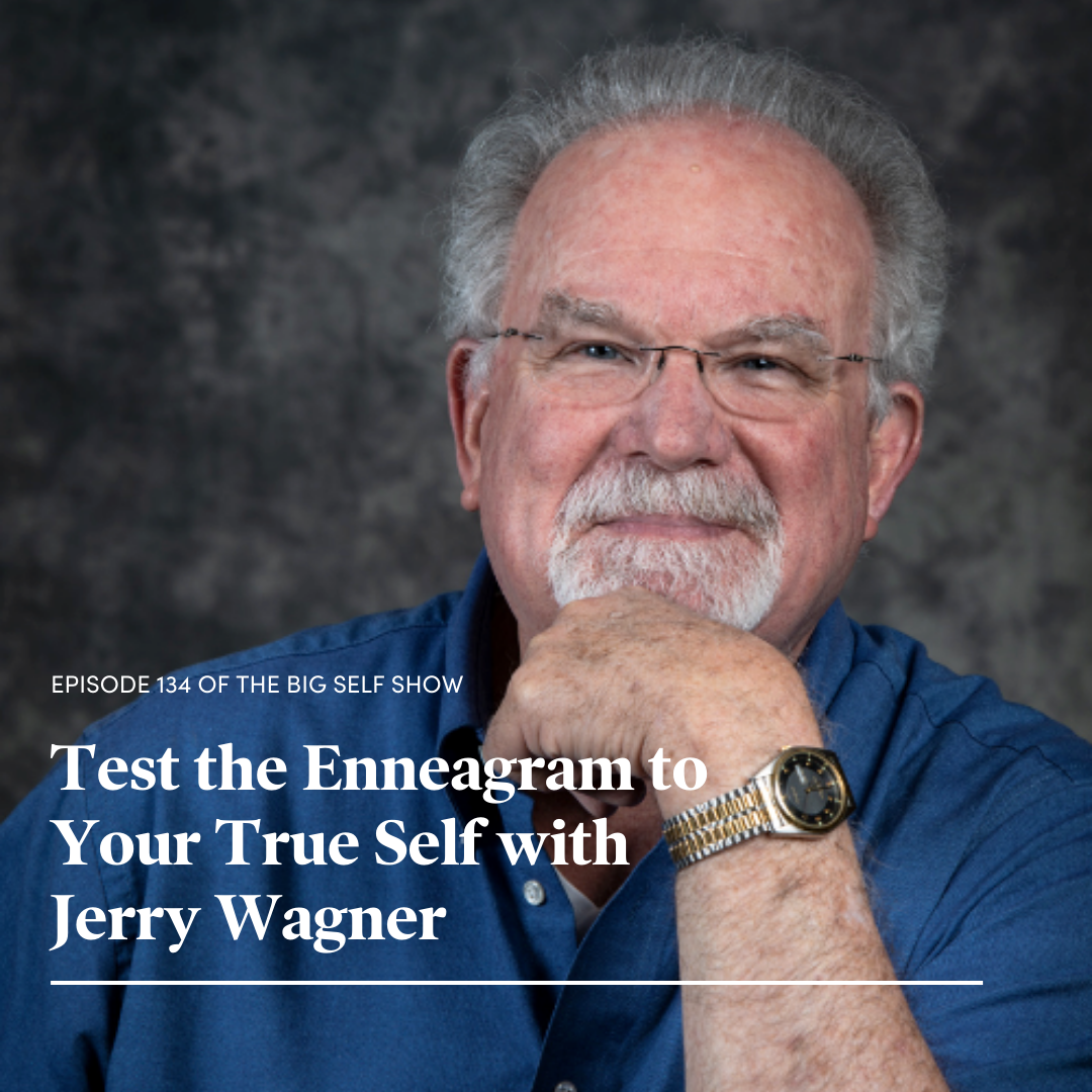 Test the Enneagram to Your True Self with Jerry Wagner