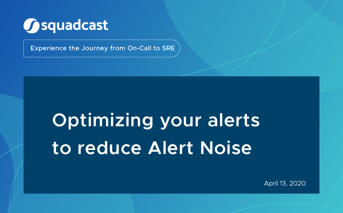 Optimizing your alerts to reduce Alert Noise