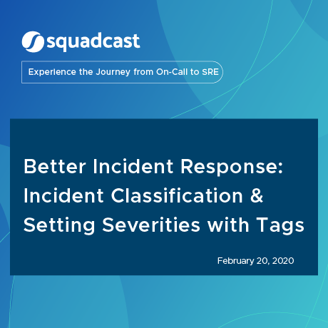 Better Incident Response: Incident Classification & Setting Severities ...