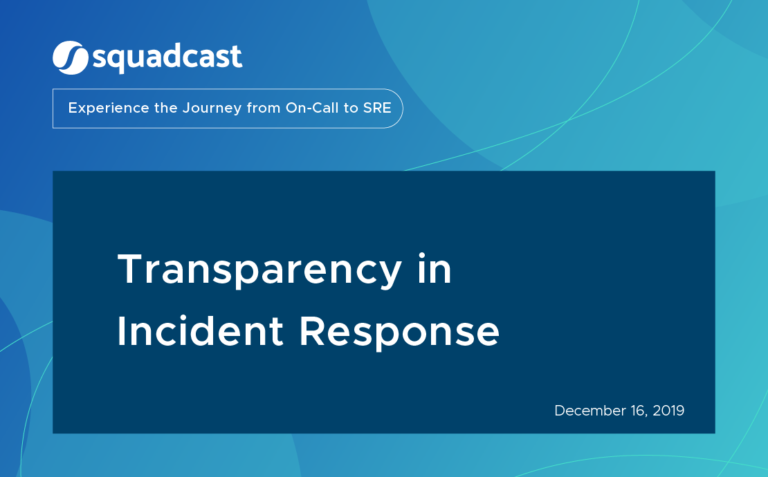 Transparency in Incident Response