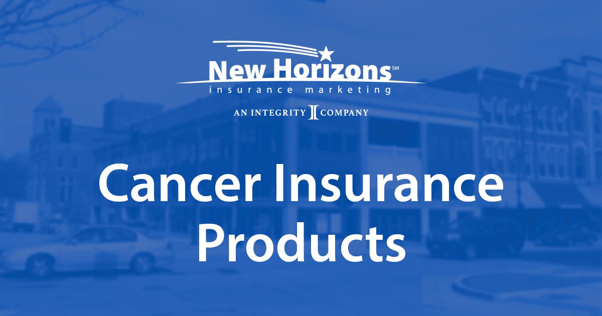 Offer Cancer Insurance to Your Clients | New Horizons Insurance ...