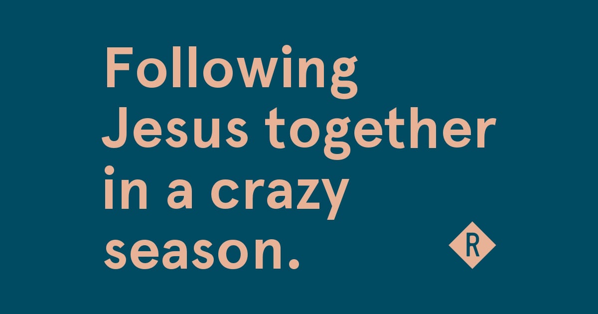 Reach // Following Jesus together in a crazy season.