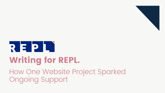 Writing for REPL. How One Website Project Sparked Ongoing Support ...