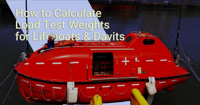 Blog: How to Calculate Load Test Weights for Lifeboats and Davits?