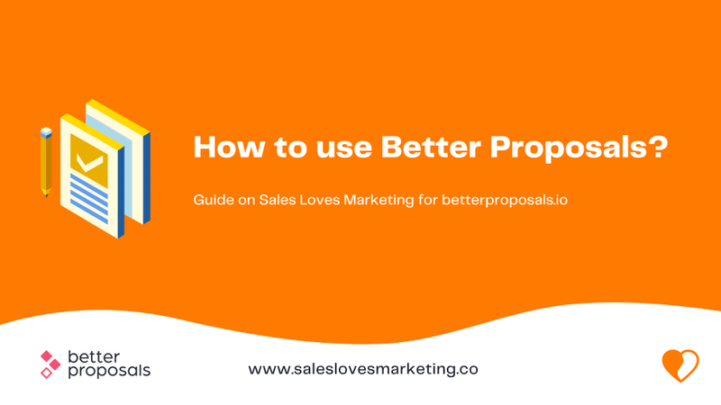 How to use Better Proposals | Sales Loves Marketing