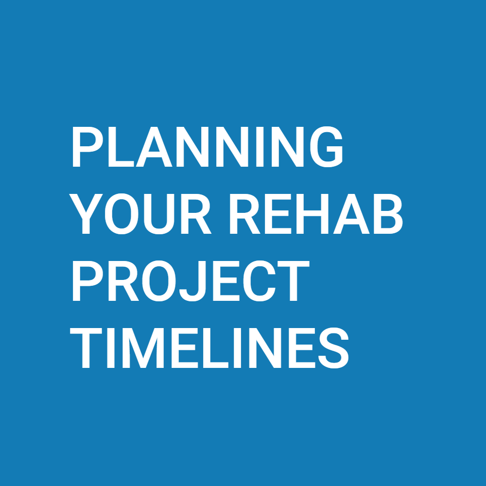 Planning Rehab Project Timelines & Schedules | House Flipping Blog