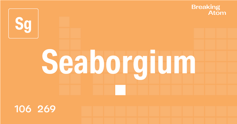 Seaborgium (Sg) - Atomic Number 106