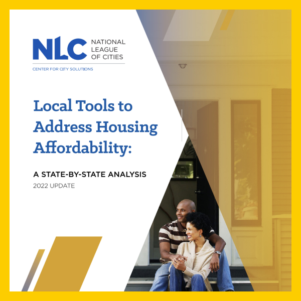 Local Tools to Address Housing Affordability 2022 Summary of the 2022 NLC report –– blog post by ...