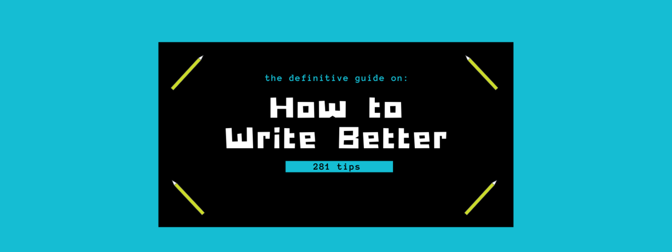How to Write Better: The Definitive Guide (281 Writing Tips)