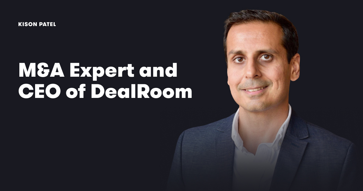 Kison Patel | M&A Expert and CEO of DealRoom