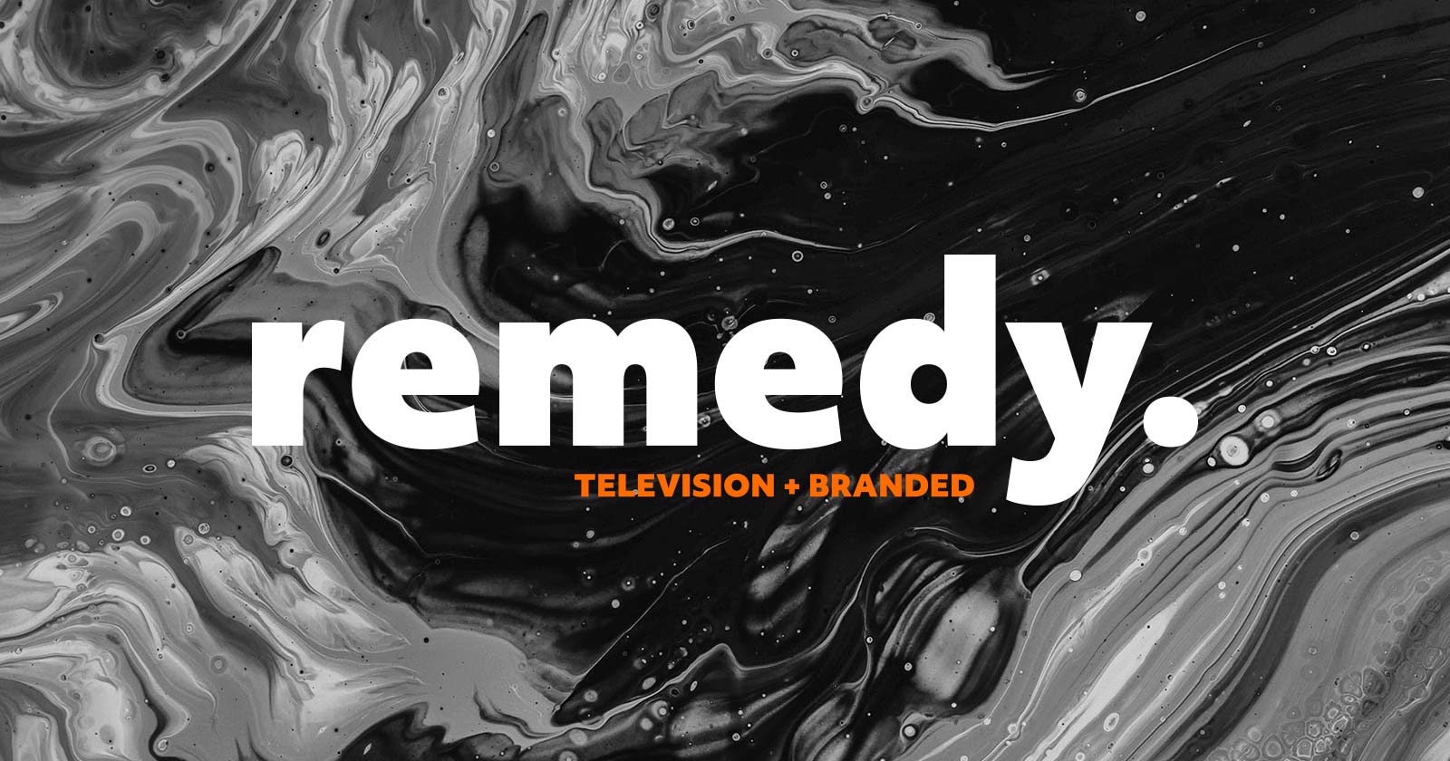 Remedy Television + Branded