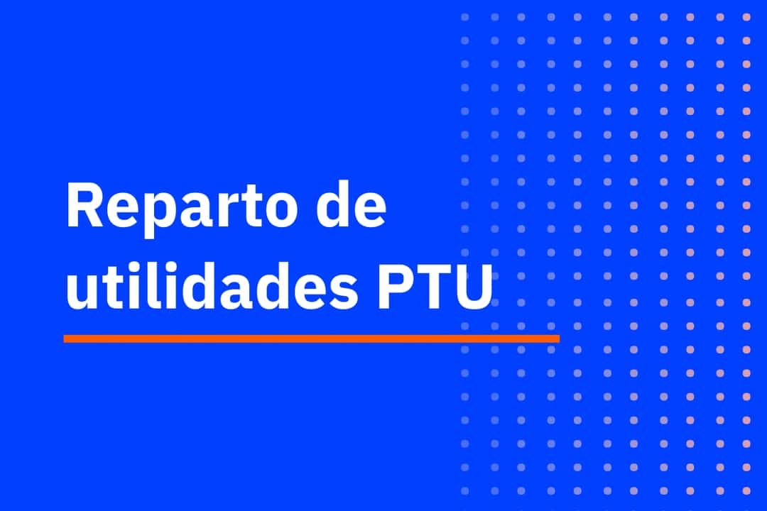 ¿Cómo funciona el reparto de utilidades PTU a los trabajadores?